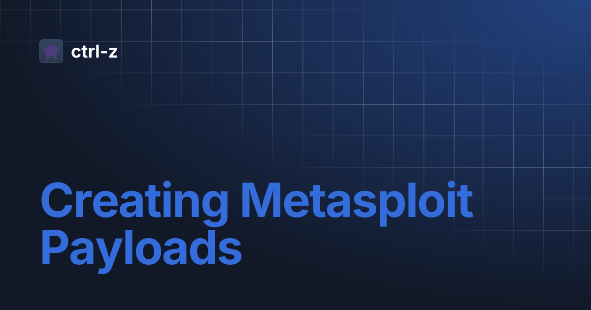 Creating Metasploit Payloads | ctrl-z
